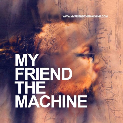 Stream MY FRIEND THE MACHINE music | Listen to songs, albums, playlists ...
