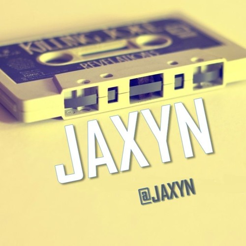Stream JAXYN music | Listen to songs, albums, playlists for free on ...