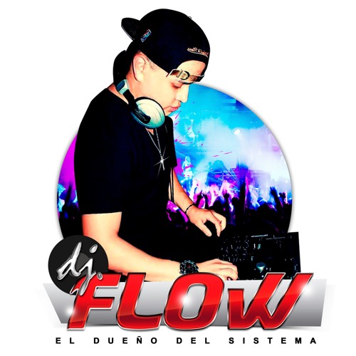 Stream - DJ FLOW - EL DUEÑO DEL SISTEMA music | Listen to songs, albums ...