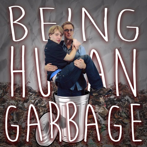 Stream Being Human Garbage | Listen to podcast episodes online for free ...