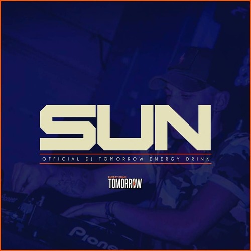 Stream SUN OFFICIAL DJ TOMORROW ENERGY DRINK music | Listen to songs ...