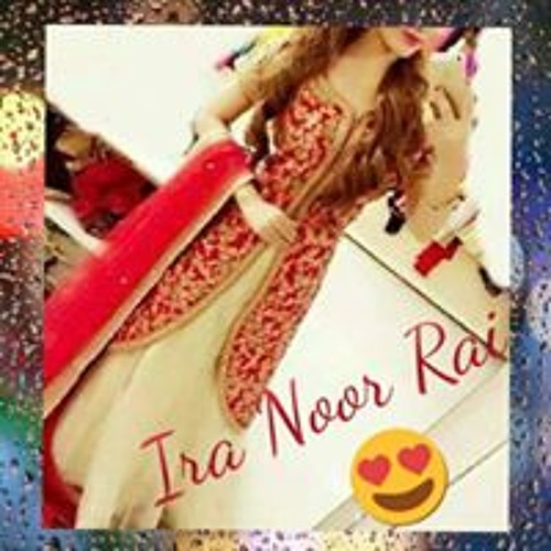 Stream Ira Noor Rai music | Listen to songs, albums, playlists for free on SoundCloud