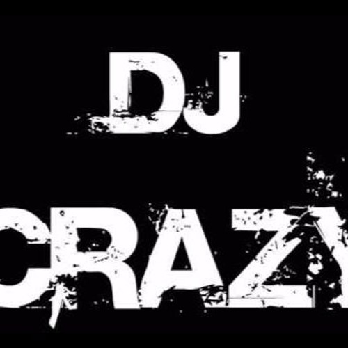 Stream Dj Crazy music | Listen to songs, albums, playlists for free on ...