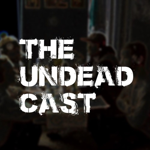 Stream The UnDead Cast | Listen to podcast episodes online for free on ...