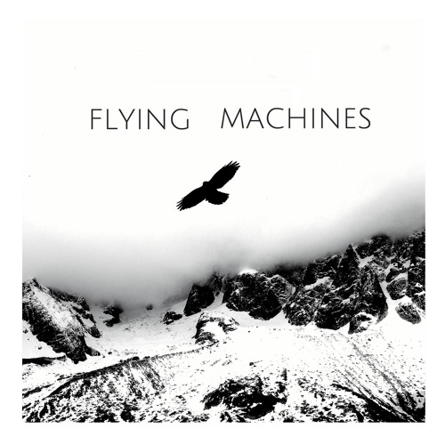 Stream Flying Machines music | Listen to songs, albums, playlists for ...