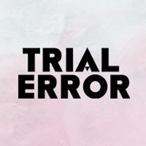 Stream Trial & Error music | Listen to songs, albums, playlists for free on SoundCloud