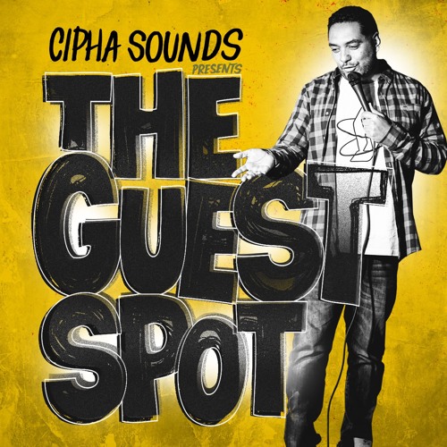 Stream Cipha Sounds Presents The Guest Spot music | Listen to songs ...