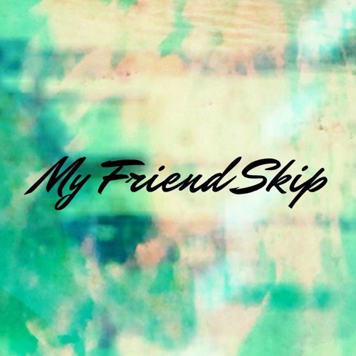 Stream My Friend Skip music | Listen to songs, albums, playlists for ...