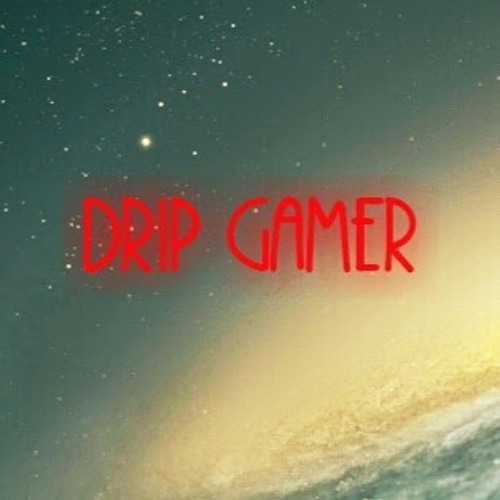 Stream drip gamer music | Listen to songs, albums, playlists for free ...