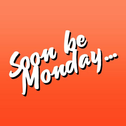 Stream Soon Be Monday music | Listen to songs, albums, playlists for ...