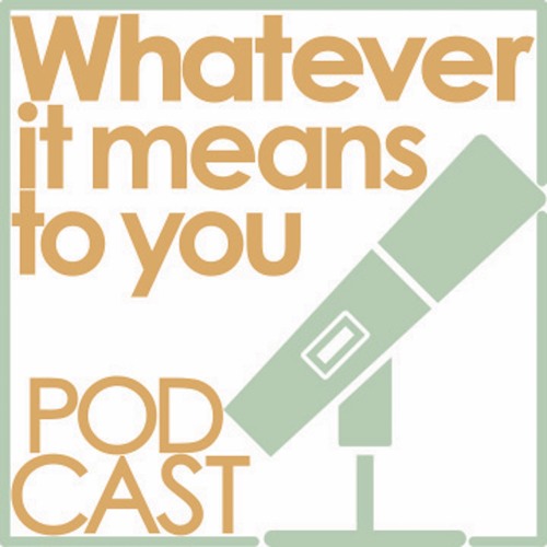 Stream Whatever it Means to You | Listen to podcast episodes online for ...