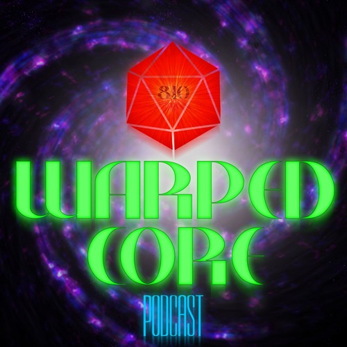 Stream Warped Core Podcast | Listen to podcast episodes online for free ...