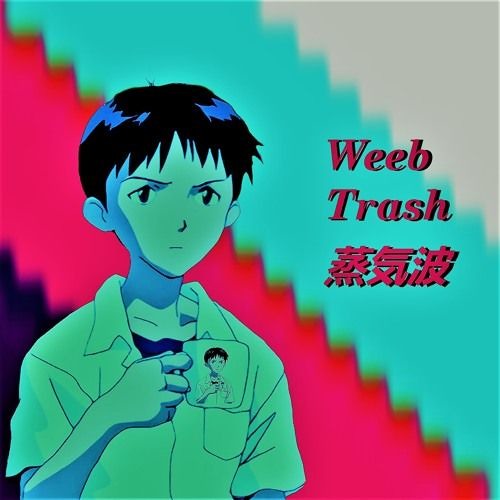 Stream Weeb Trash 蒸気波 music | Listen to songs, albums, playlists for ...