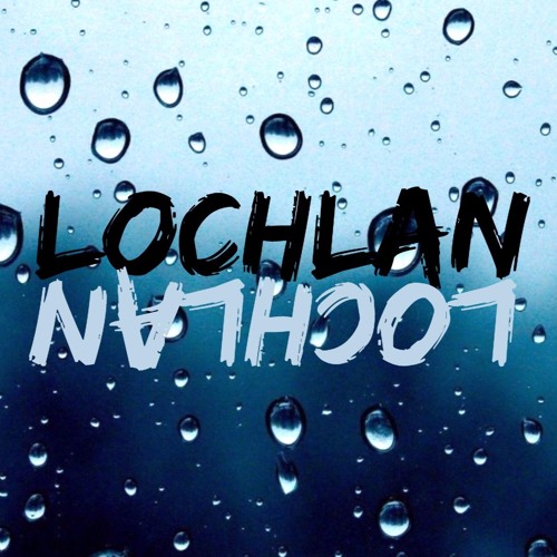 Stream lochlan music | Listen to songs, albums, playlists for free on ...