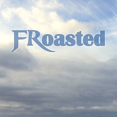 Stream FRoasted music | Listen to songs, albums, playlists for free on ...