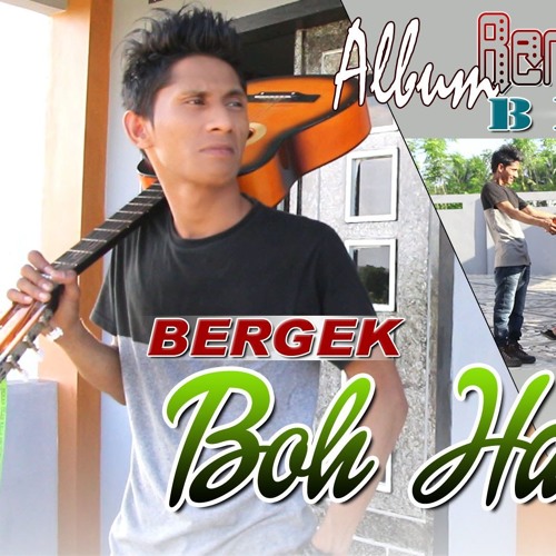 Stream BERGEK TERBARU FULL ALBUM SOK KEREN HD QUALITY by Musik Aceh ...