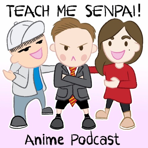 Stream Teach Me Senpai - Anime Podcast music | Listen to songs, albums ...