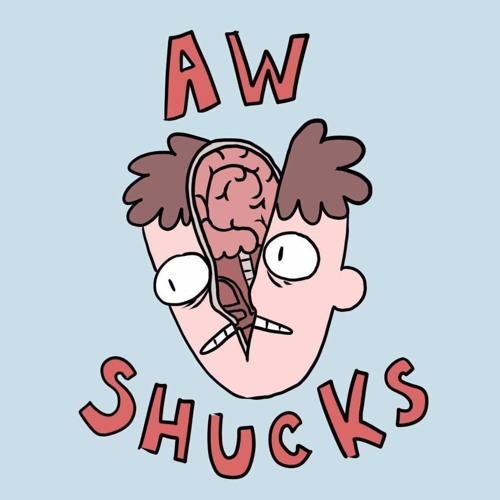 Stream Aw Shucks music | Listen to songs, albums, playlists for free on ...