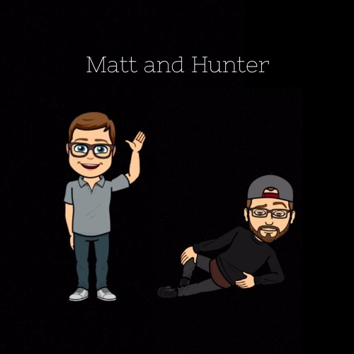Stream Matt and Hunter | Listen to podcast episodes online for free on ...