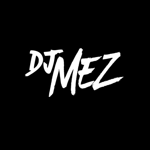 Stream DJ Mez music | Listen to songs, albums, playlists for free on ...