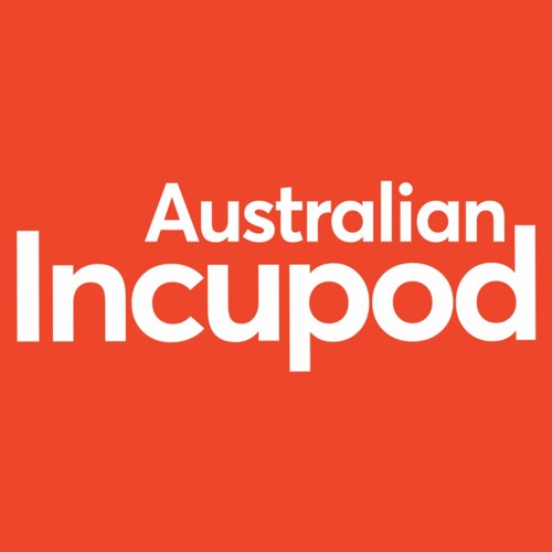 Stream Australian Incupod | Listen to podcast episodes online for free ...