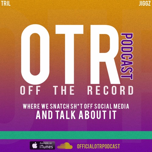 Stream OFF THE RECORD (OTR)Podcast music | Listen to songs, albums ...