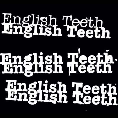 Stream English Teeth music | Listen to songs, albums, playlists for ...
