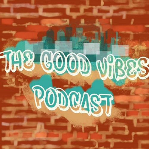 Stream The Good Vibes Podcast | Listen to podcast episodes online for ...