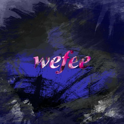 Stream Wefee music | Listen to songs, albums, playlists for free on ...