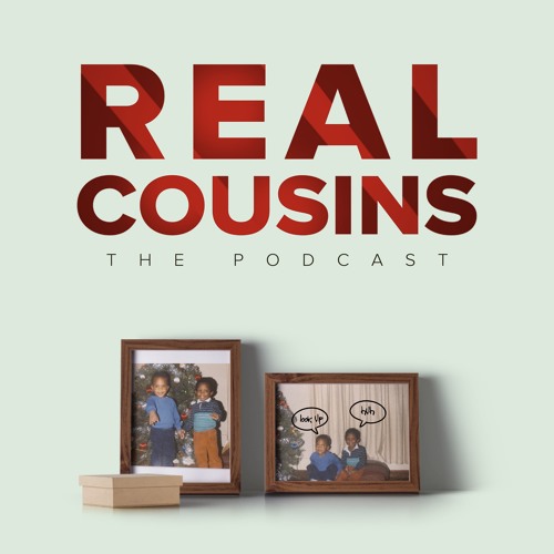 Stream Real Cousins Podcast | Listen to podcast episodes online for ...