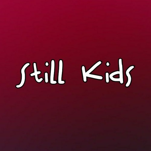 Stream Still Kids music | Listen to songs, albums, playlists for free ...
