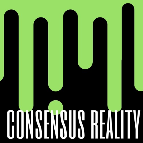Stream Consensus Reality Podcast | Listen to podcast episodes online ...