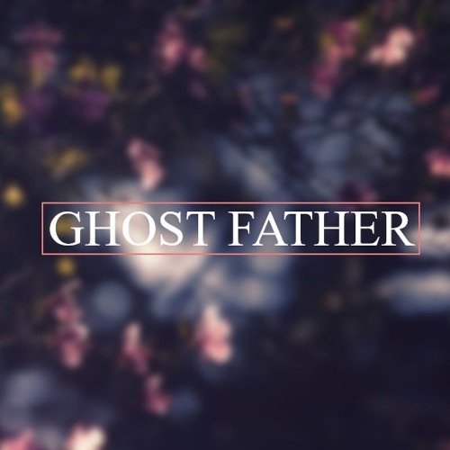 Stream Ghost Father music | Listen to songs, albums, playlists for free ...