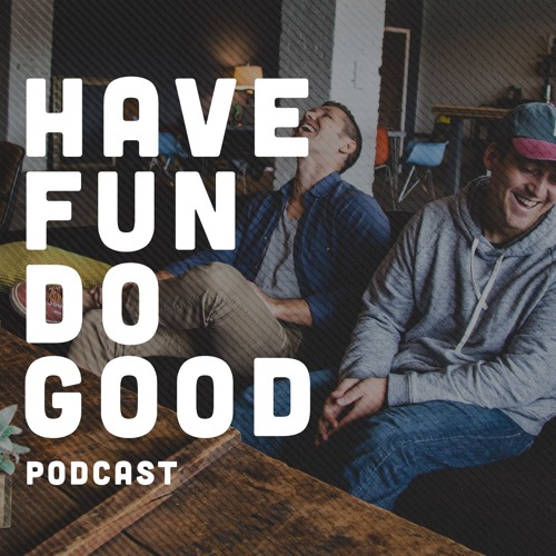 Stream Have Fun Do Good: Volunteer, Social Impact Podcast | Listen to ...
