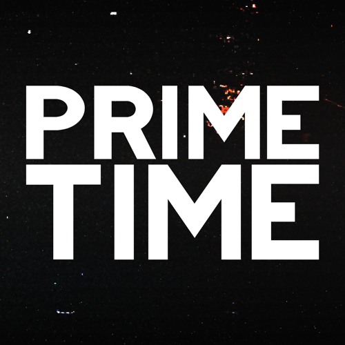 Stream It's PrimeTime. 📺 music | Listen to songs, albums, playlists for ...