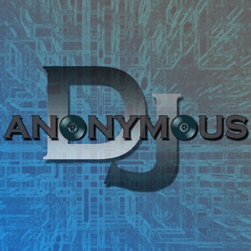 Stream Dj Anonymous music | Listen to songs, albums, playlists for free ...