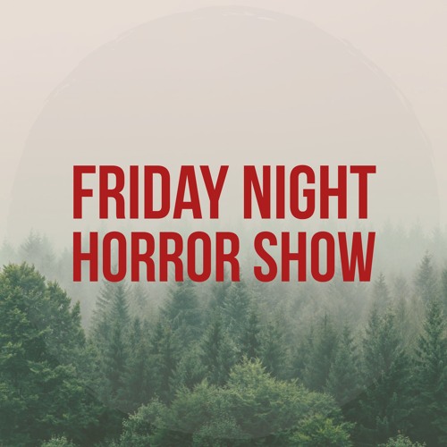 Stream Friday Night Horror Show | Listen to podcast episodes online for ...