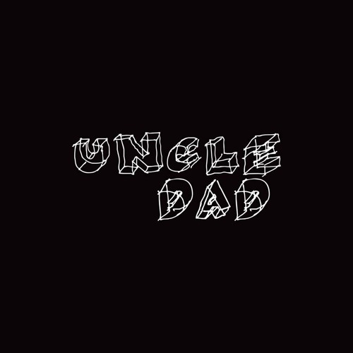 Stream UNCLE DAD music | Listen to songs, albums, playlists for free on ...