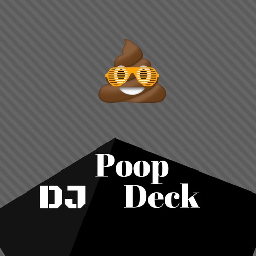 Stream DJ Poop Deck music | Listen to songs, albums, playlists for free ...