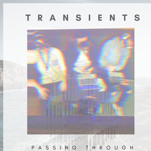 Stream Transients music | Listen to songs, albums, playlists for free ...