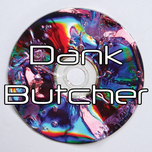 Stream Dank Butcher music | Listen to songs, albums, playlists for free ...