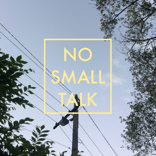 Stream NO SMALL TALK music | Listen to songs, albums, playlists for ...