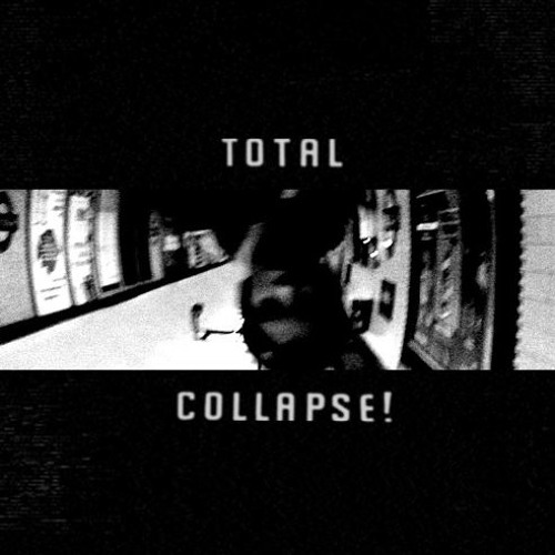 Stream ️ TOTAL COLLAPSE! music | Listen to songs, albums, playlists for ...