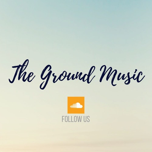 Stream The Ground Music music | Listen to songs, albums, playlists for ...