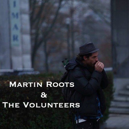 Stream Martin Roots & The Volunteers music | Listen to songs, albums ...