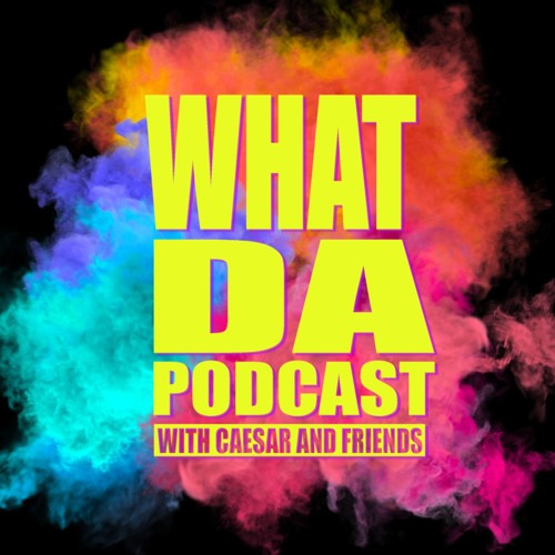 Stream WHAT DA PODCAST | Listen to podcast episodes online for free on ...