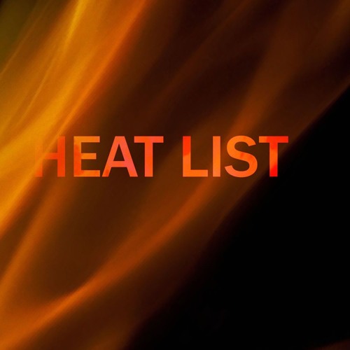 Stream HEAT LIST music | Listen to songs, albums, playlists for free on ...