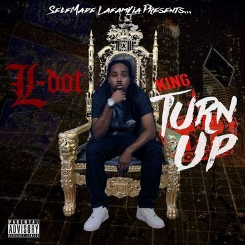 Stream L DOT aka KING TURN UP music | Listen to songs, albums ...
