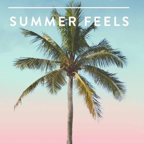 Stream Summer Feels music | Listen to songs, albums, playlists for free ...