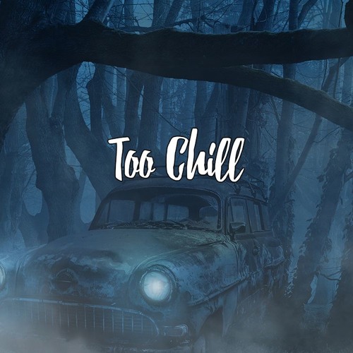 Stream Too Chill music | Listen to songs, albums, playlists for free on ...